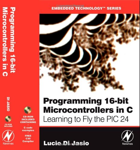 Programming 16-Bit PIC Microcontrollers in C: Learning to Fly the PIC 24: Amazon.co.uk: Di Jasio ...