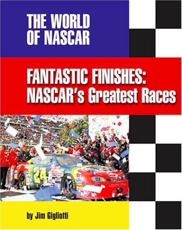 Fantastic Finishes: Nascar's Great Races (The World of Nascar ...