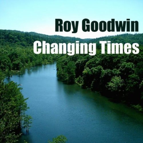 Amazon.com: Changing Times : Roy Goodwin: Digital Music