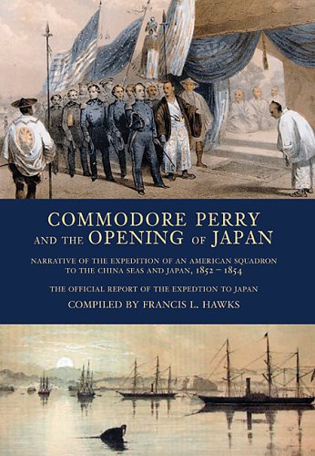Commodore Perry and the Opening of Japan: Narrative of the Expedition ...