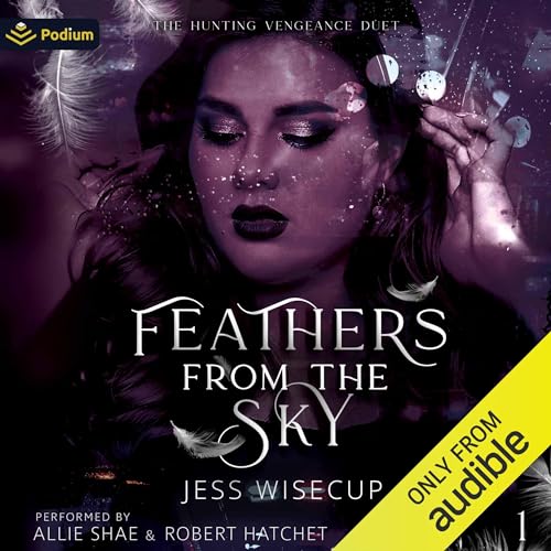 Feathers from the Sky: The Hunting Vengeance Duet, Book 1 (Audio ...