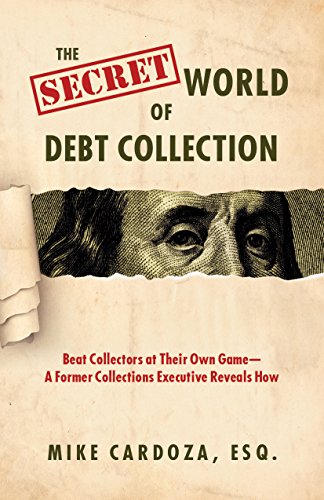 The Secret World of Debt Collection: Beat Collectors at Their Own Game ...
