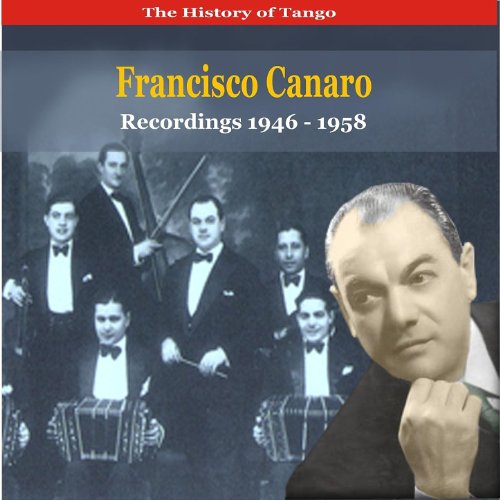 The History of Tango / Francisco Canaro & His Orchestra / Recordings ...