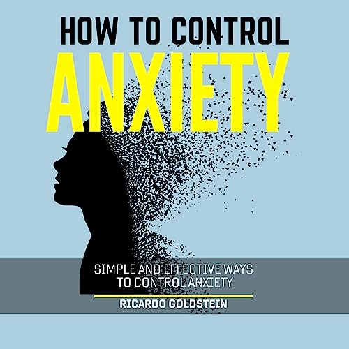 Amazon.com: How to Control Anxiety: Simple and Effective Ways to ...