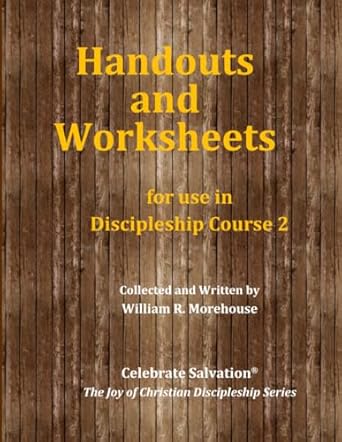 Handouts and Worksheets: For use in the Joy of Christian Discipleship ...