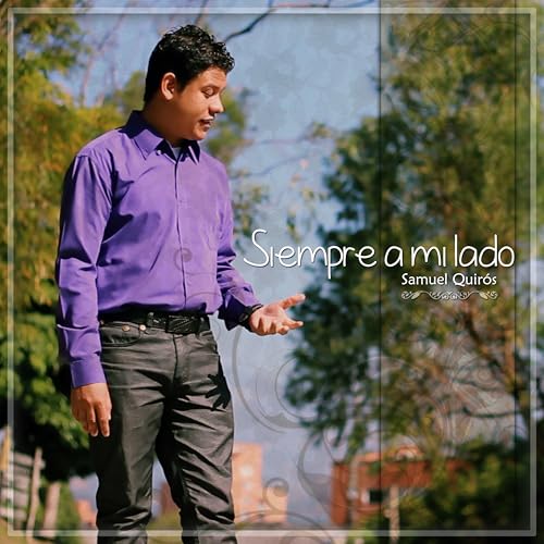 Play Siempre a Mi Lado by Samuel Quiros on Amazon Music