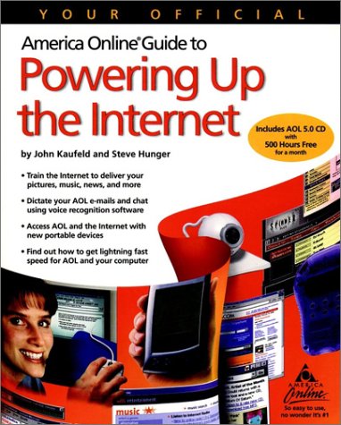 Your Official America Online Guide to Powering Up the Internet: Kaufeld ...