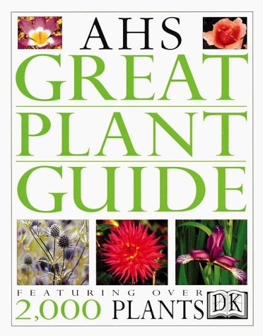 American Horticultural Society Great Plant Guide: DK Publishing ...