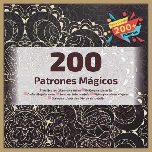 200 Patrones Magicos Ultimo Libro Para Colorear Para Adultos Un ...