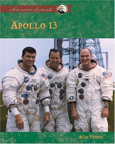 Apollo 13 (AMERICAN MOMENTS SET II): Pierce, Alan: 9781591977261 ...