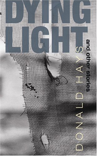 Amazon.com: Dying Light: And Other Stories: 9781596921252: Hays, Donald ...