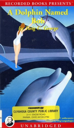 A Dolphin Named Bob: Twig C. George, Greg Longenhagen: 9780788729676 ...