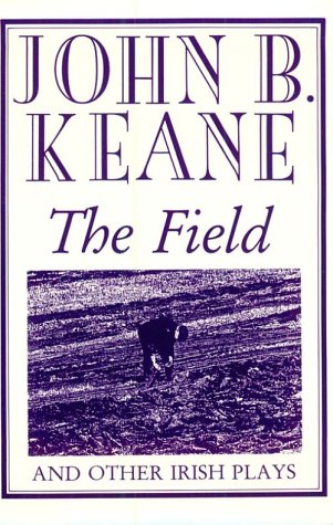 The Field and Other Irish Plays: Keane, John B.: 9781879373983: Amazon ...