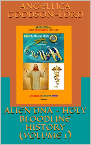 ALIEN DNA - HOLY BLOODLINE HISTORY (Volume 1) eBook : GOODSON-LORD ...