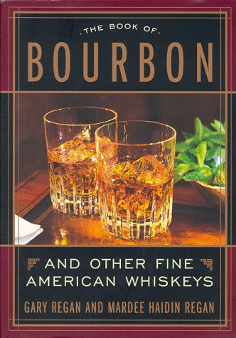The Book of Bourbon and Other Fine American Whiskeys: Regan, Gary ...