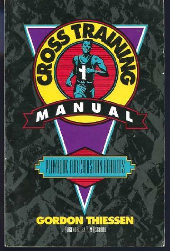 Cross Training Manual: Playbook for Christian Athletes: Thiessen ...