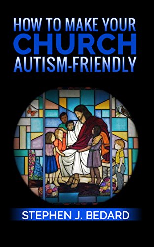 Amazon.com: How to Make Your Church Autism-Friendly eBook : Bedard ...
