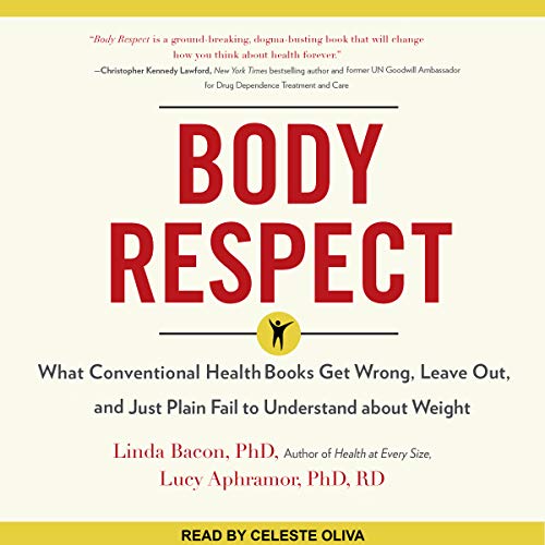 Body Respect: What Conventional Health Books Get Wrong, Leave Out, and ...