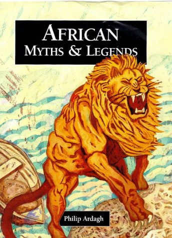 African Myths and Legends (Myths & Legends from Around the World ...