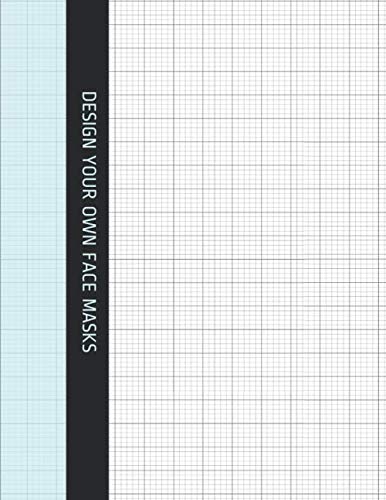 Design Your Own Face Masks: Blank Grid Papers for Draft Style and ...