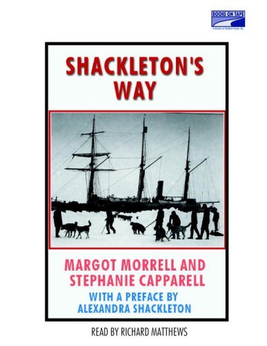 Shackleton's Way Leadership Lessons From the Great Antarctic Explorer ...