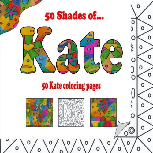 Amazon.com: 50 Shades of Kate: 50 Kate coloring pages: 9781546534150 ...