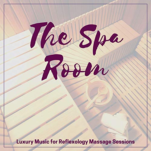 Play The Spa Room: Luxury Music for Reflexology Massage Sessions by ...