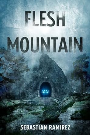 Flesh Mountain - Kindle edition by Ramirez, Sebastian, Ramirez, Gilbert ...