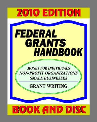 Federal Grants Handbook, 2010 Edition - Money for Individuals, Students ...