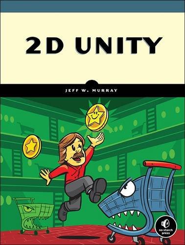 Buy 2D Unity: Build Two-Dimensional Games with the World's Most Popular ...
