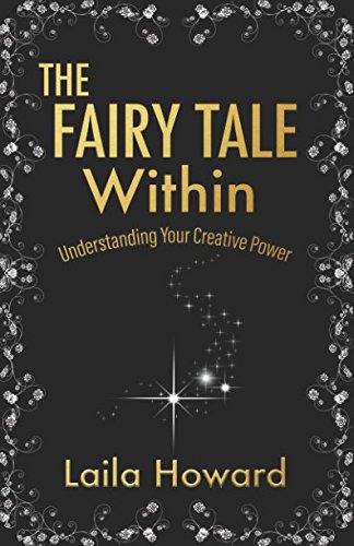 The Fairy Tale Within: Understanding Your Creative Power: Howard, Laila ...