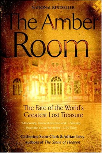 The Amber Room: The Fate of the World's Greatest Lost Treasure: Scott ...