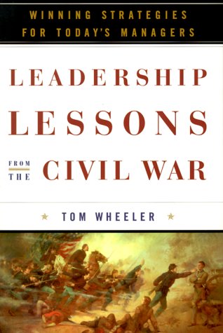 Leadership Lessons from the Civil War: Winning Strategies for Today's ...