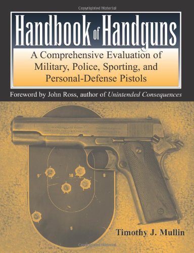 Handbook of Handguns: A Comprehensive Evaluation of Military, Police ...