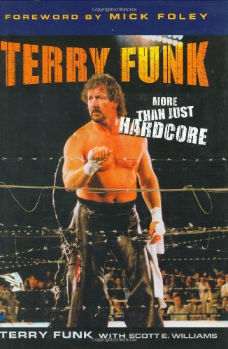 Terry Funk: More Than Just Hardcore: Funk, Terry, Williams, Scott E ...