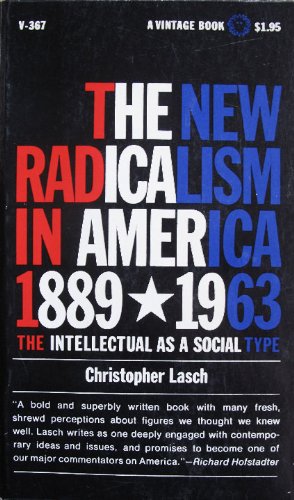 The New Radicalism in America: 1889-1963 - The Intellectual as a Social ...