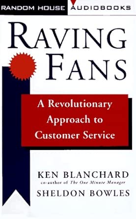 Raving Fans: A Revolutionary Approach to Customer Service : Blanchard ...