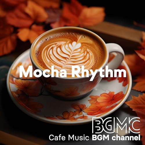Amazon Music Unlimited - Cafe Music BGM channel 『Mocha Rhythm』