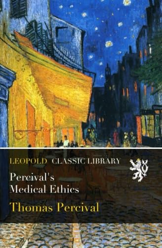 Percival's Medical Ethics: Percival, Thomas: Amazon.com: Books