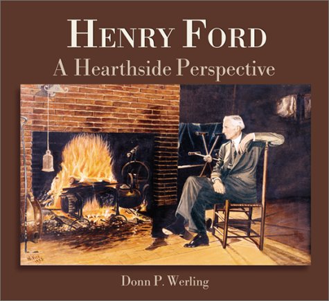 Henry Ford: A Hearthside Perspective: Werling, Donn Paul: 9780768004564 ...