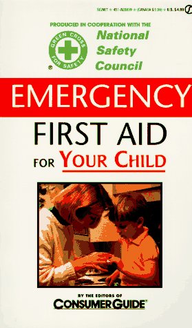 Emergency First Aid for Your Child: Consumer Guide: 9780451188090 ...