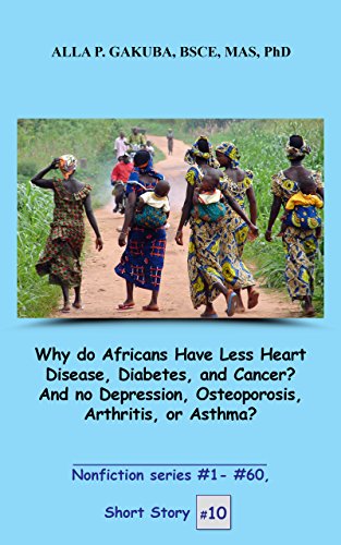 Why do Africans Have Less Heart Disease, Diabetes, and Cancer? And no ...