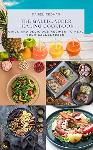 THE GALLBLADDER HEALING COOKBOOK: Natural Quick and Delicious Recipes ...