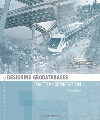 Designing Geodatabases for Transportation by J Allison Butler (2008-08 ...