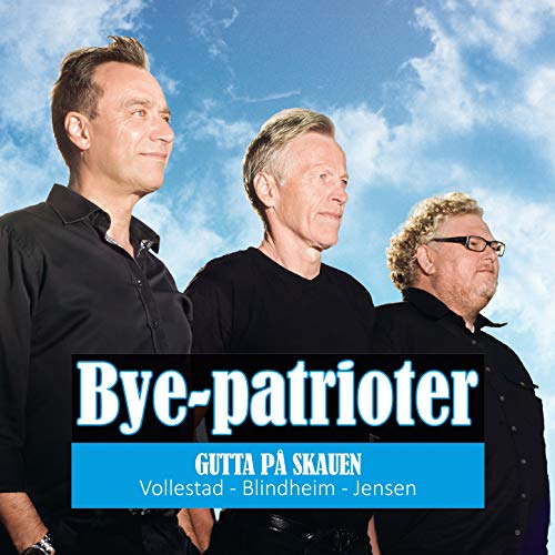 Play Bye-patrioter by Gutta På Skauen feat. Per Vollestad, Svein Olav ...