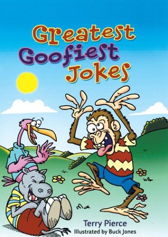 Greatest Goofiest Jokes: Pierce, Terry: 9781402707698: Amazon.com: Books