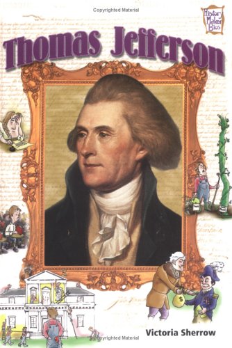 Thomas Jefferson (History Makers Bios): Sherrow, Victoria ...