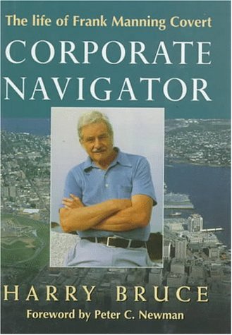 Corporate Navigator: The Life of Frank Manning Covert: Bruce, Harry ...