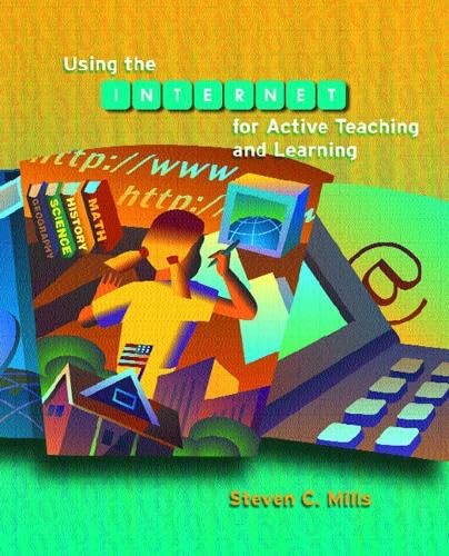 Using The Internet For Active Teaching and Learning: Mills, Steven C ...