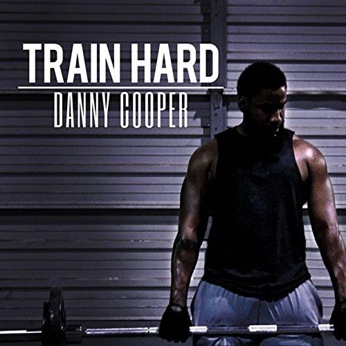 Amazon Music - Danny CooperのTrain Hard - Amazon.co.jp